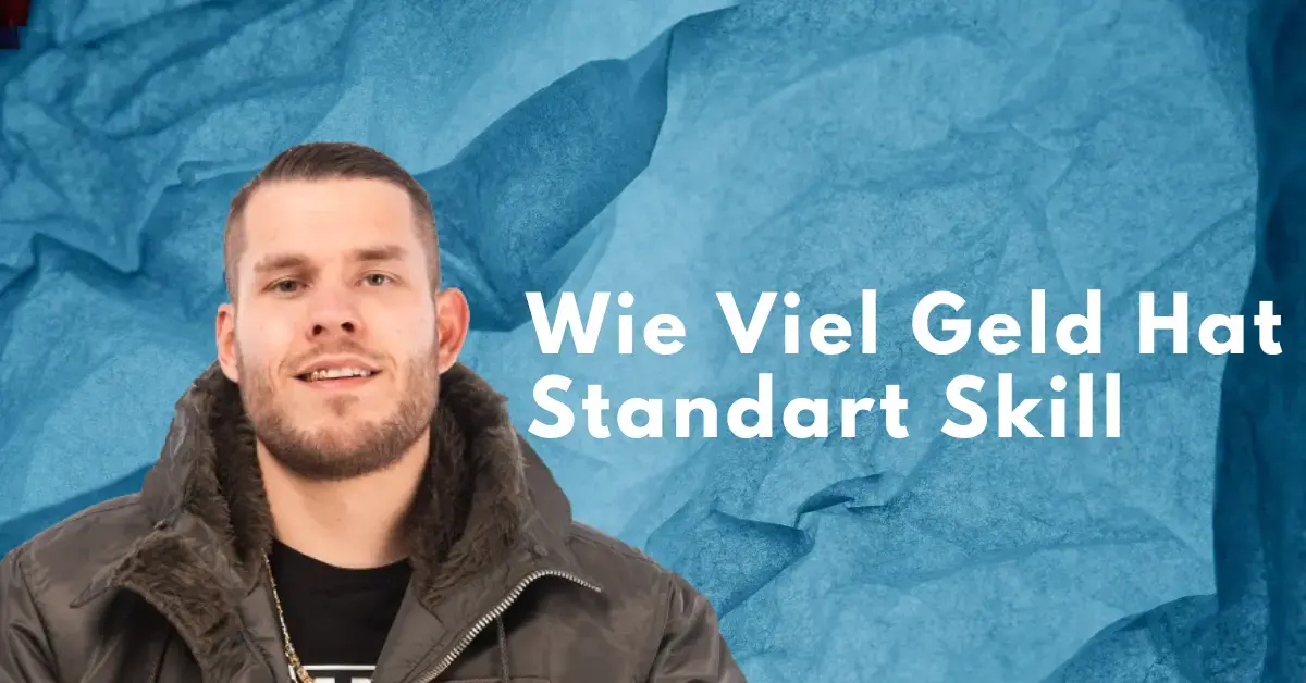 Standart Skill Vermögen - Wie Viel Geld Hat Standart Skill