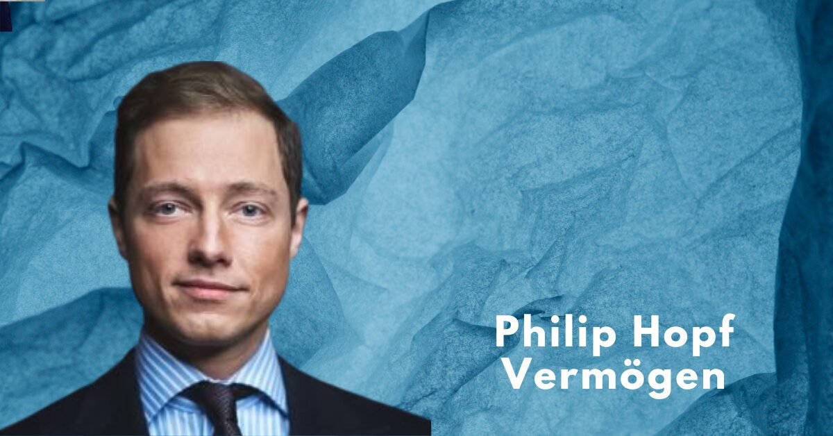 Philip Hopf Vermögen - Weltvermoegen.de