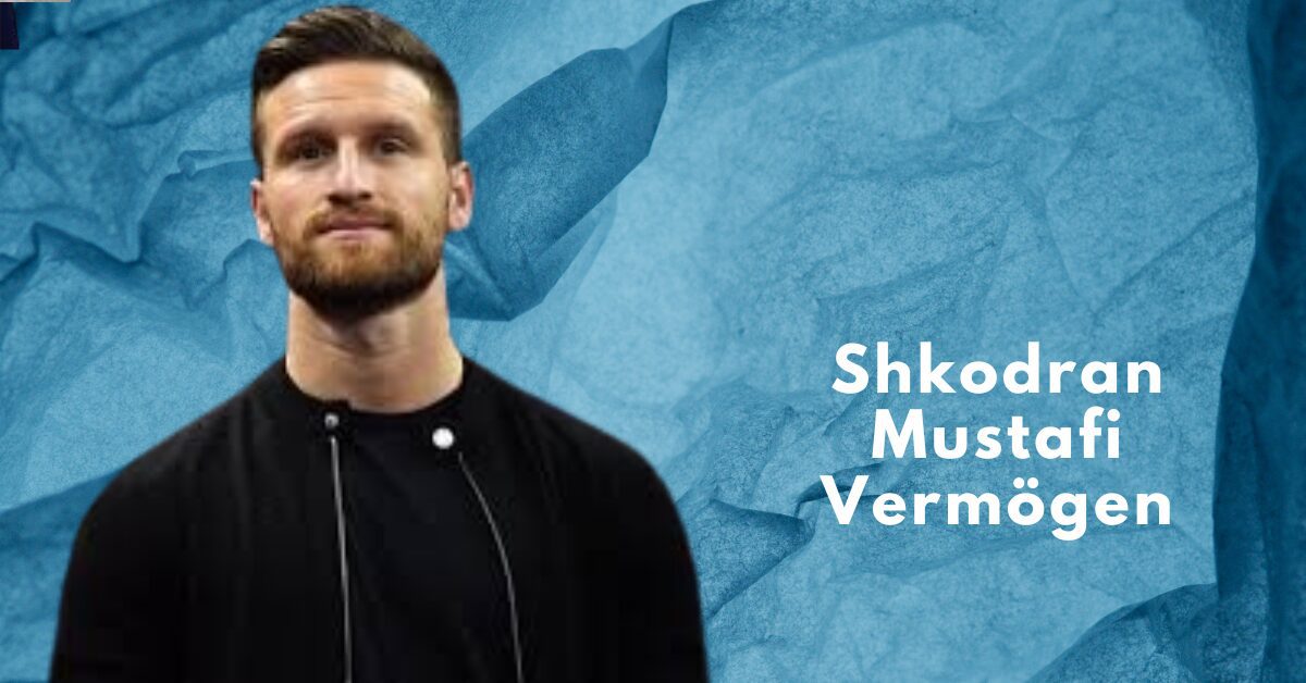 Shkodran Mustafi Vermögen - Weltvermoegen.de
