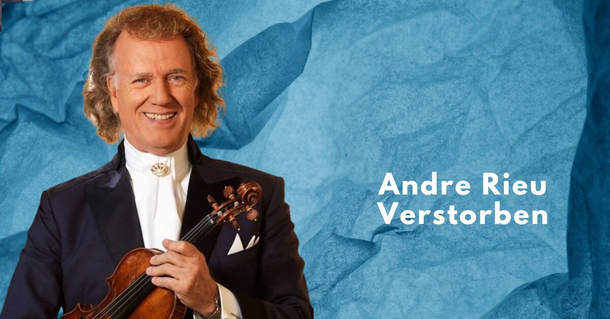 Andre Rieu Verstorben - Weltvermoegen.de
