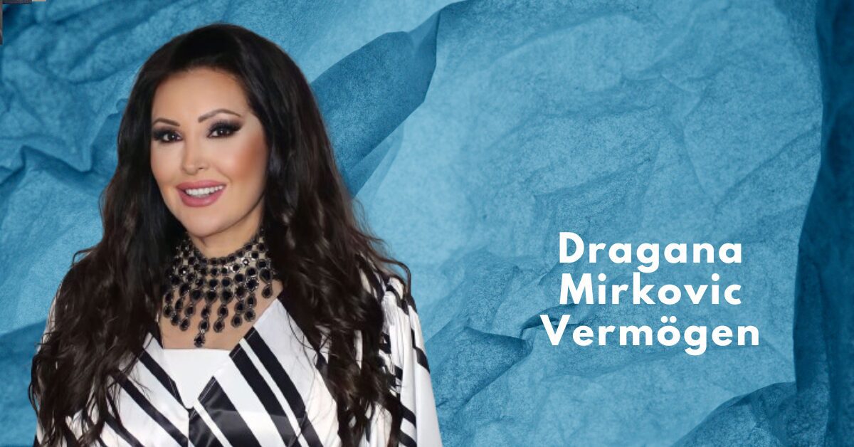 Dragana Mirkovic Vermögen - Weltvermoegen.de