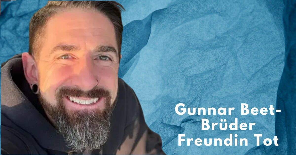 Gunnar Beet-Brüder Freundin Tot - Weltvermoegen.de