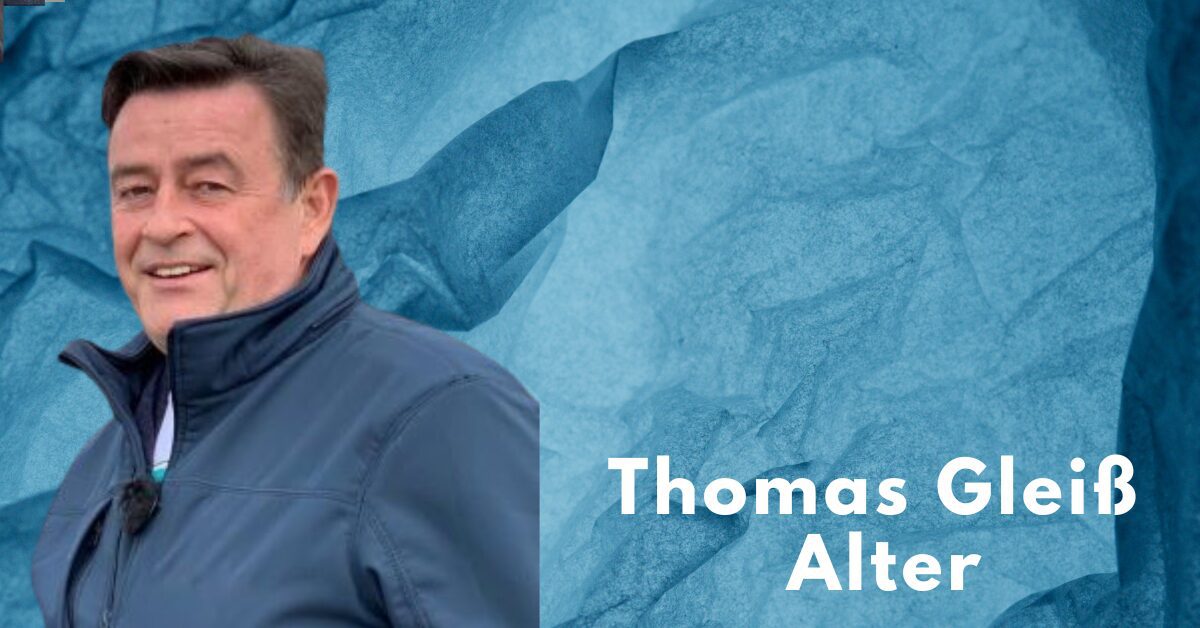 Thomas Gleiß Alter - Weltvermoegen.de