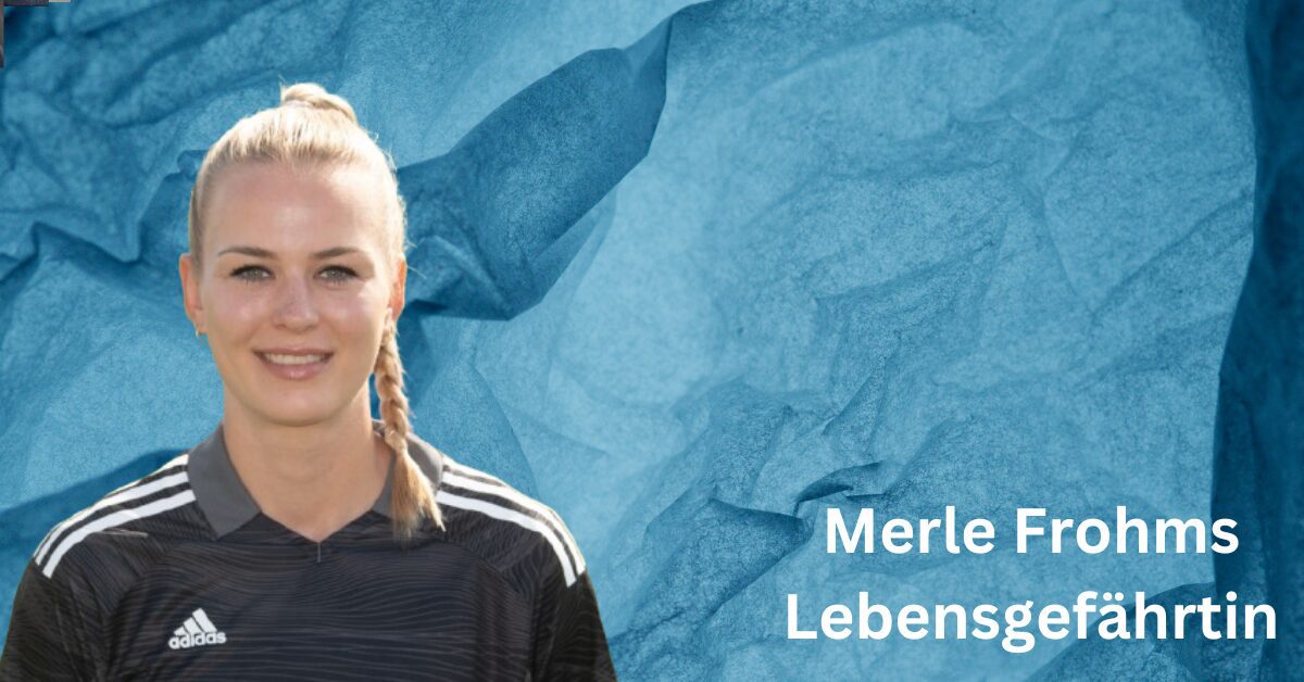 Merle Frohms Lebensgefährtin - Weltvermoegen.de