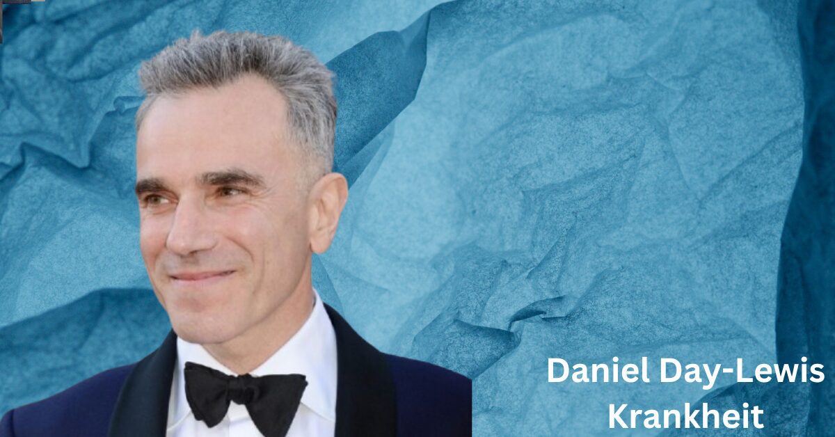 Daniel Day-Lewis Krankheit - Weltvermoegen.de