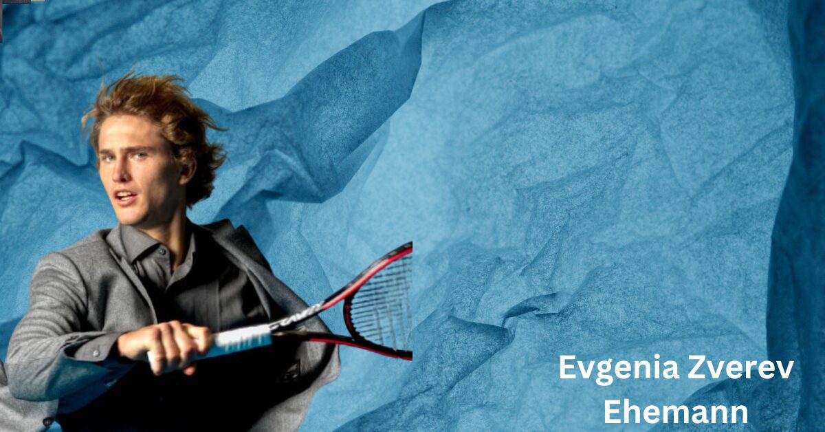 Evgenia Zverev Ehemann - Weltvermoegen.de