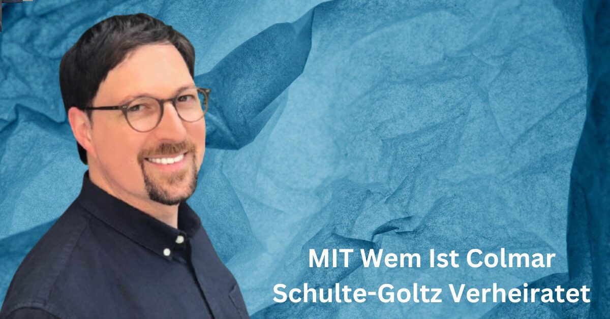 MIT Wem Ist Colmar Schulte-Goltz Verheiratet - Weltvermoegen.de